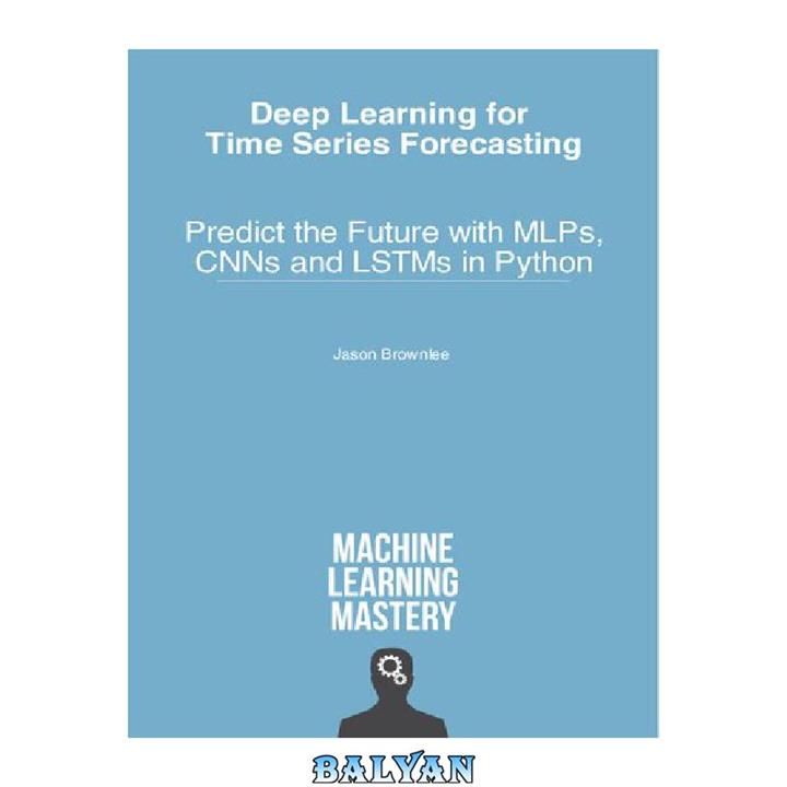 قیمت و خرید دانلود کتاب Deep Learning for Time Series Forecasting: Predict the Future with MLPs ...