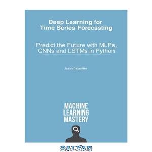 قیمت و خرید دانلود کتاب Deep Learning for Time Series Forecasting: Predict the Future with MLPs ...
