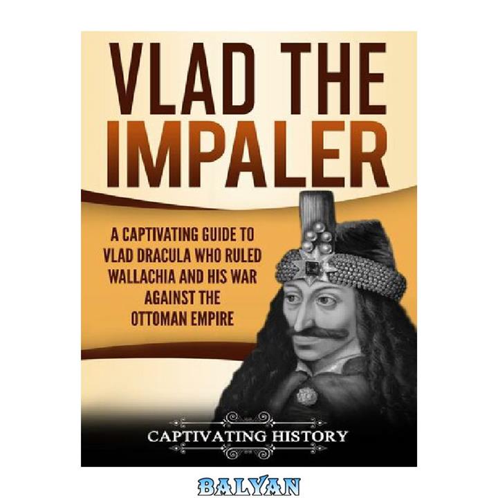 قیمت و خرید دانلود کتاب Vlad the Impaler: A Captivating Guide to How ... قیمت و خرید دانلود کتاب Vlad the Impaler: A Captivating Guide to How ...