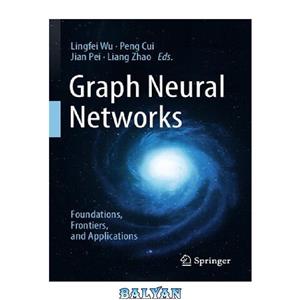 قیمت و خرید دانلود کتاب Graph Neural Networks Foundations Frontiers and Applications