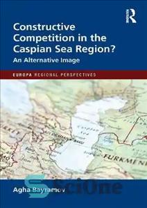 قیمت و خرید دانلود کتاب Constructive Competition in the Caspian Sea Region: An Alternative Image ...