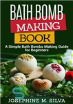 قیمت و خرید دانلود کتاب Bath Bomb Making Book: A Simple Bath Bombs ...