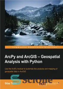 قیمت و خرید دانلود کتاب ArcPy and ArcGIS – geospatial analysis with Python: use the ArcPy module ...