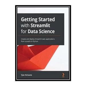 قیمت و خرید کتاب Getting Started with Streamlit for Data Science: Create and deploy Streamlit ...