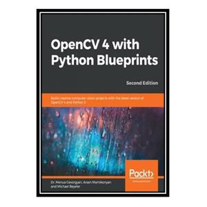 قیمت و خرید کتاب OpenCV 4 with Python Blueprints: Build creative computer vision projects with ...