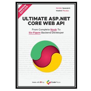 قیمت و خرید کتاب Ultimate ASP.NET Core Web API اثر Marinko Spasojevic and Vladimir Pecanac ...