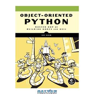 قیمت و خرید دانلود کتاب Object-Oriented Python: Master OOP by Building Games and GUIs [genuine pdf]