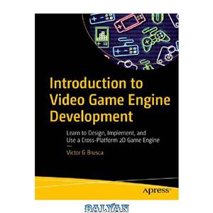 قیمت و خرید دانلود کتاب Introduction to Video Game Engine Development – Learn to Design ...