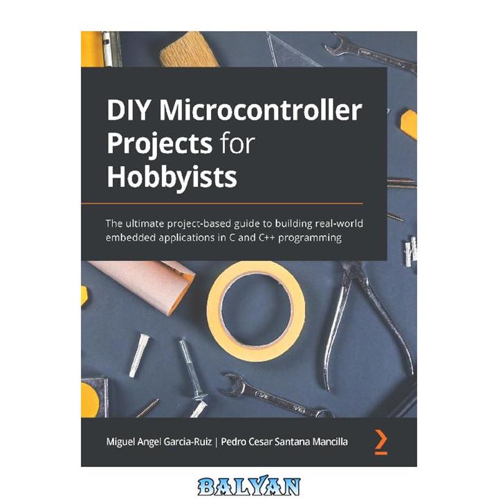 خرید و قیمت کتاب الکترونیک دانلود کتاب DIY Microcontroller Projects for ... خرید و قیمت کتاب الکترونیک دانلود کتاب DIY Microcontroller Projects for ...