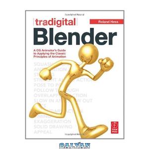 قیمت و خرید دانلود کتاب Tradigital Blender: A CG Animator’s Guide to Applying the Classic ...